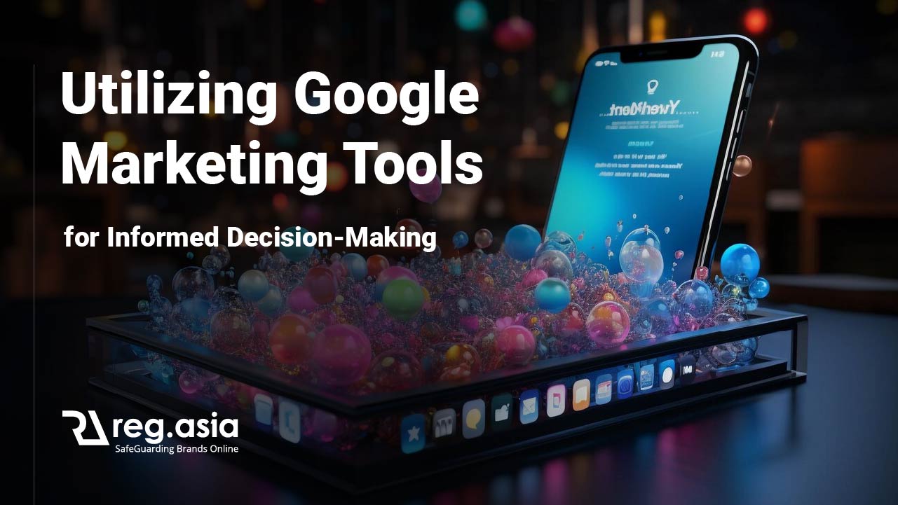 Utilizing Google Marketing Tools - RegAsia Utilizing Google Marketing Tools - RegAsia
