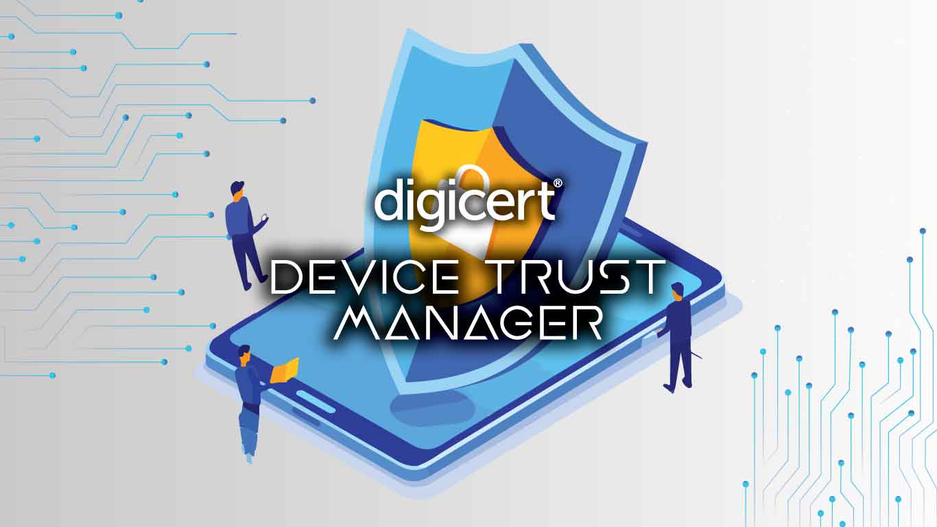 Digicert® Device Trust Manager Reg Asia